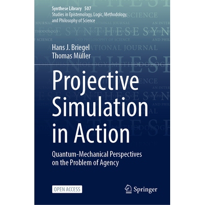 预订 Projective Simulation in Action: Quantum-Mechanical Perspectives on the Problem of Agency 射影模拟在行动：代理问题