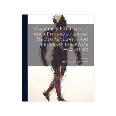 [预订]Gaseous Exchange and Physiological Requirements for Level and Grade Walking 9781022015142
