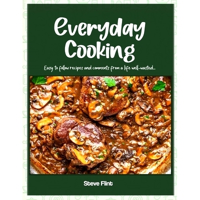 预订 Everyday Cooking: Easy to follow recipes and comments from a life well-wasted...: 9798894060101
