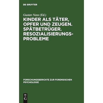 预订 Kinder als Täter, Opfer und Zeugen. Spätbetrüger. Resozialisierungsprobleme: Vorträge, gehalten anläßlich der