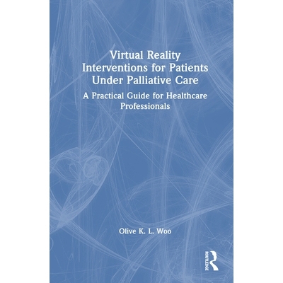 预订 Virtual Reality Interventions for Patients Under Palliative Care: A Practical Guide for Healthcare Professionals 姑