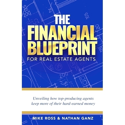 预订 The Financial Blueprint for Real Estate Agents: Unveiling How Top Producing Agents Keep More of Their Hard Earned M