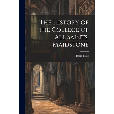 预订 The History of the College of All Saints, Maidstone: 9781022065222