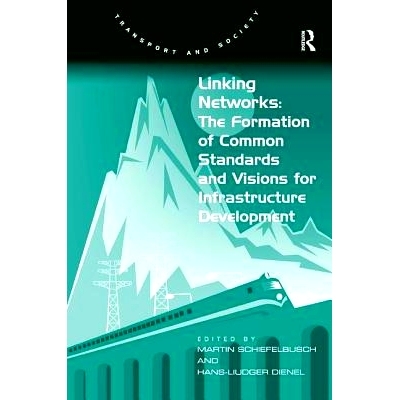 预订 Linking Networks: The Formation of Common Standards and Visions for Infrastructure Development 整合基础设施： 共同