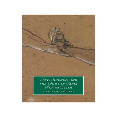 [预订]Art, Science, and the Body in Early Romanticism 9781009001267