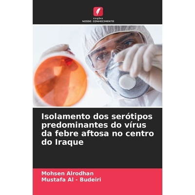 预订 Isolamento dos serótipos predominantes do vírus da febre aftosa no centro do Iraque 9783659705922