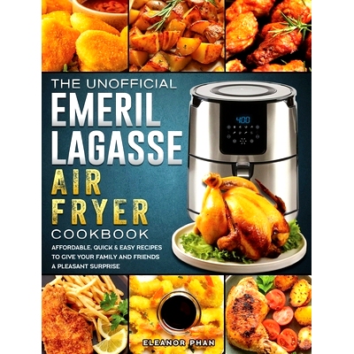 预订 The Unofficial Emeril Lagasse Air Fryer Cookbook: Affordable, Quick & Easy Recipes to Give Your Family and Friends
