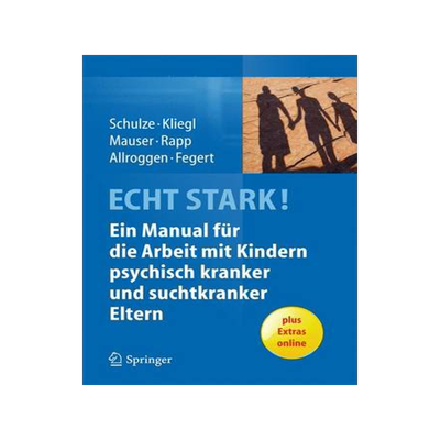 预订 ECHT STARK! Ein Manual für die Arbeit mit Kindern psychisch kranker und suchtkranker Eltern