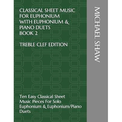 预订 Classical Sheet Music For Euphonium With Euphonium & Piano Duets Book 2 Treble Clef Edition: Ten Easy Classical She
