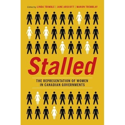 预订 Stalled: The Representation of Women in Canadian Governments 停滞：加拿大*中的妇女代表: 9780774825214
