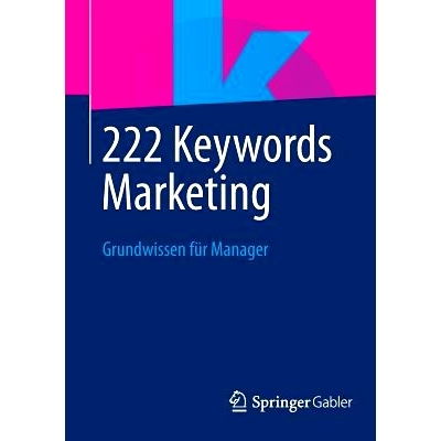 预订 222 Keywords Marketing: Grundwissen für Manager 营销222个关键词：管理者的基本知识: 9783658033842