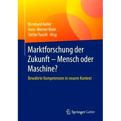 预订 Marktforschung der Zukunft - Mensch oder Maschine: Bewährte Kompetenzen in neuem Kontext: 9783658123642