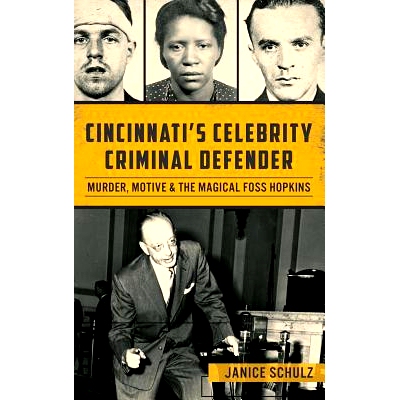 预订 Cincinnati S Celebrity Criminal Defender: Murder, Motive & the Magical Foss Hopkins: 9781540213600