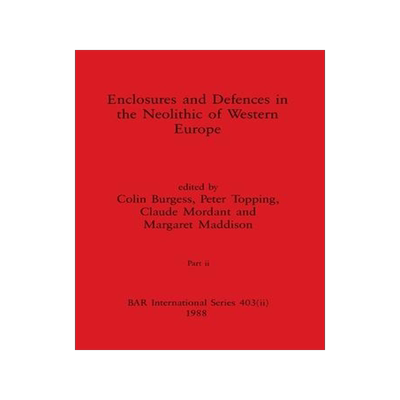 [预订]Enclosures and Defences in the Neolithic of Western Europe, Part ii 9781407389929