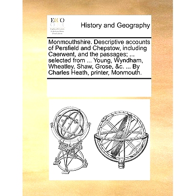 预订 Monmouthshire. Descriptive Accounts of Persfield and Chepstow, Including Caerwent, and the Passages; ... Selected f