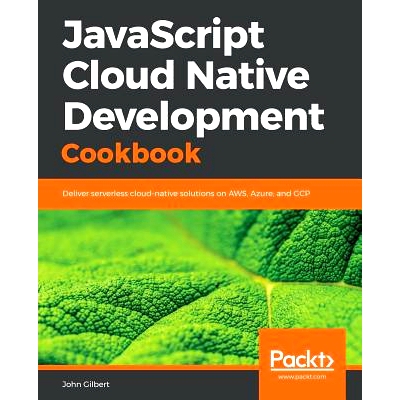 预订 JavaScript Cloud Native Development Cookbook JavaScript Cloud Native Development Cookbook: 9781788470414
