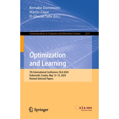 预订 Optimization and Learning 7th International Conference, OLA 2024, Dubrovnik, Croatia, May 13-15, 2024, Revised Sele