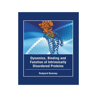 [预订]Dynamics, Binding and Function of Intrinsically Disordered Proteins 9781646465712