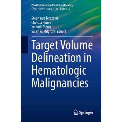 预订 Target Volume Delineation in Hematologic Malignancies 血液系统恶性肿瘤的靶体积描绘 9783031677212