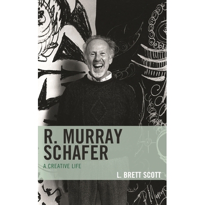 预订 R. Murray Schafer: A Creative Life R.默里·斯查费:创造性的生活: 9780810888258