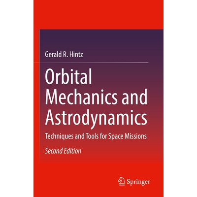 预订 Orbital Mechanics and Astrodynamics: Techniques and Tools for Space Missions 轨道力学与天体动力学：空间任务的技术与
