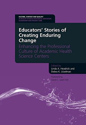 【预订】Educators’ Stories of Creating Enduring Change - Enhancing the Professional Culture of Academic Health Sci...