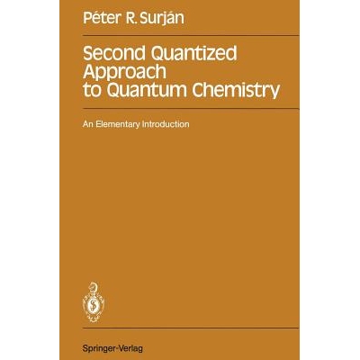 预订 Second Quantized Approach to Quantum Chemistry An Elementary Introduction 9783642747571