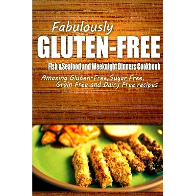 预订 Fabulously Gluten-Free - Fish & Seafood and Weeknight Dinners Cookbook: Yummy Gluten-Free Ideas for Celiac Disease