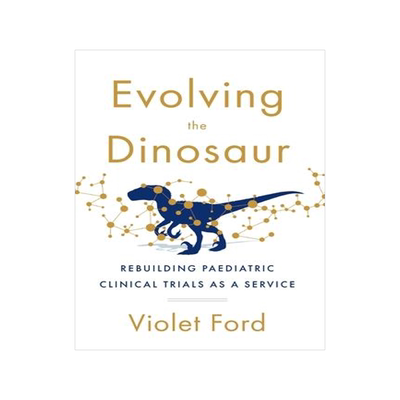 [预订]Evolving the Dinosaur: Rebuilding Paediatric Clinical Trials as a Service 9781544520230
