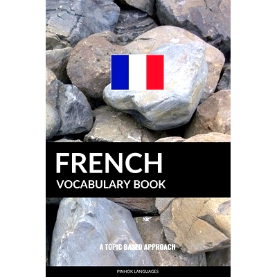 预订 French Vocabulary Book: A Topic Based Approach: 9781539991076