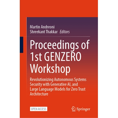 预订 Proceedings of 1st GENZERO Workshop Revolutionizing Autonomous Systems Security with Generative AI, and Large Langu
