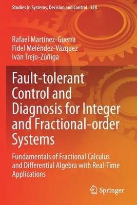 【预订】Fault-tolerant Control and Diagnosis for Integer and  Fractional-order Systems: Fundam 9783030620967