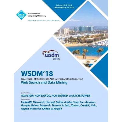 预订 Web Search and Data Mining. ACM International Conference. 11Th 2018. (WSDM’18): Held 5-9 February 2018, Marina Del