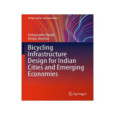 [预订]Bicycling Infrastructure Design for Indian Cities and Emerging Economies 9789811922053