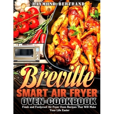 预订 Breville Smart Air Fryer Oven Cookbook: Fresh and Foolproof Air Fryer Oven Recipes That Will Make Your Life Easier