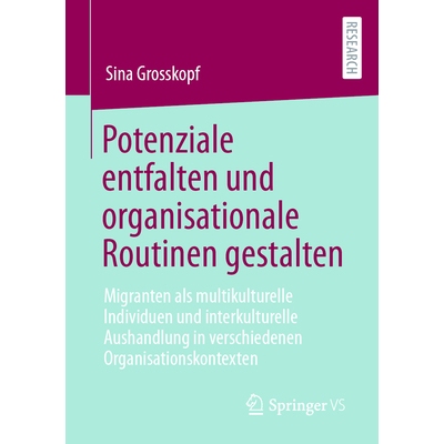 预订 Potenziale Entfalten Und Organisationale Routinen Gestalten: Migranten ALS Multikulturelle Individuen Und Interkult