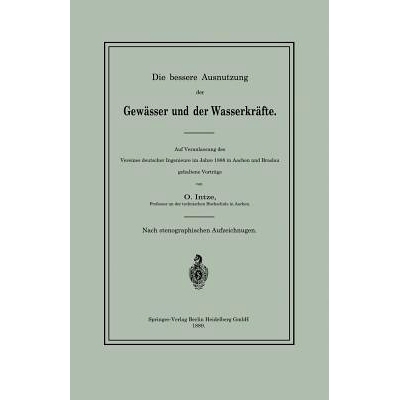 预订 Die bessere Ausnutzung der Gewässer und der Wasserkräfte: Auf Veranlassung des Vereines deutscher Ingenieure im J