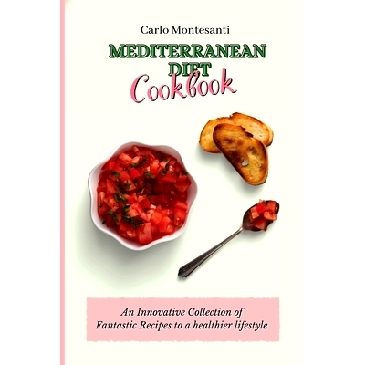 预订 Mediterranean Diet Cookbook: An Innovative Collection of Fantastic Recipes to a healthier lifestyle
