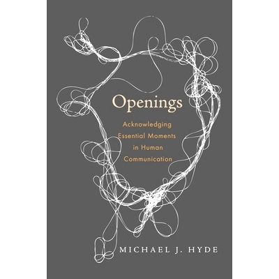 预订 Openings: Acknowledging Essential Moments in Human Communication 开场白：承认人类交流中的重要时刻: 9781602585843