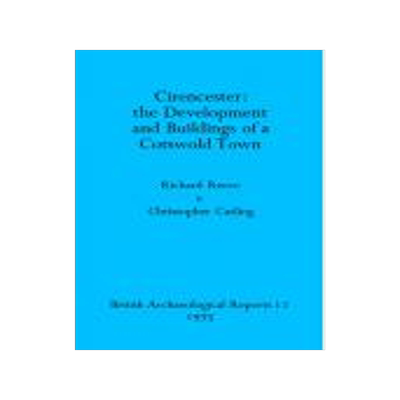[预订]Cirencester: the development and buildings of a Cotswold town 9780904531121