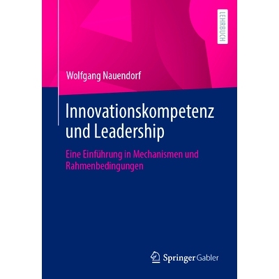 预订 Innovationskompetenz und Leadership: Eine Einführung in Mechanismen und Rahmenbedingungen: 9783658426774