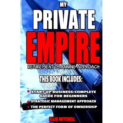 预订 My Private Empire: Retirement Planning Approach: This Book Includes: Start Up Business: Complete Guide For Beginner