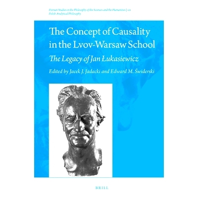 预订 The Concept of Causality in the Lvov-Warsaw School: The Legacy of Jan Łukasiewicz Lvov-Warsaw学派中的因果关系概念