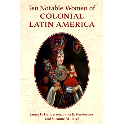 预订 Ten Notable Women of Colonial Latin America 拉丁美洲殖民时期的十位*女性: 9781538153000
