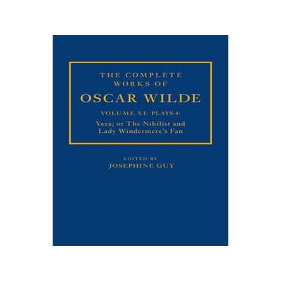 [预订]The Complete Works of Oscar Wilde: Volume XI Plays 4: Vera; or The Nihilist and Lady Windermere’s  9780198870296