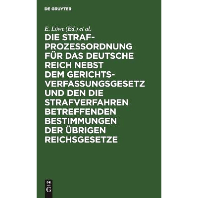 预订 Die Strafprozeßordnung für das Deutsche Reich nebst dem Gerichtsverfassungsgesetz und den die Strafverfahren betr
