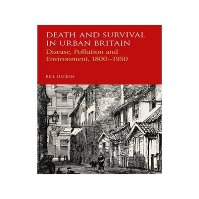 [预订]Death and Survival in Urban Britain: Disease, Pollution and Environment, 1800-1950 9781350154674