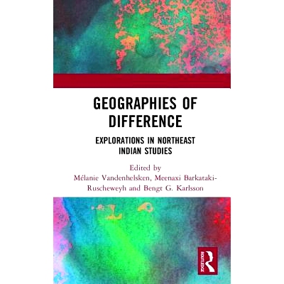 预订 Geographies of Difference: Explorations in Northeast Indian Studies 差异的地理学：对印度东北地区研究的探讨: 9781138