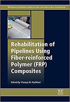 【预售】Rehabilitation of Pipelines Using Fiber-reinforced Polymer (FRP) Composites