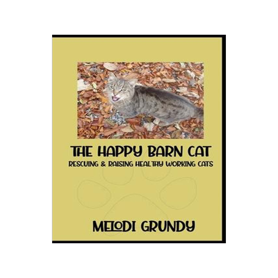 [预订]The Happy Barn Cat: Rescuing & Raising Healthy Working Cats 9781959350163